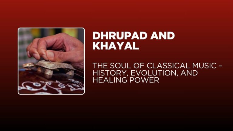 Dhrupad and Khayal: The Soul of Classical Music – History, Evolution ...